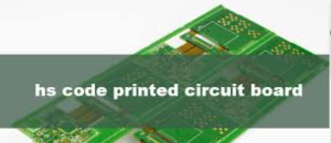 What is HS code for pcb assembly - Andwin Circuits